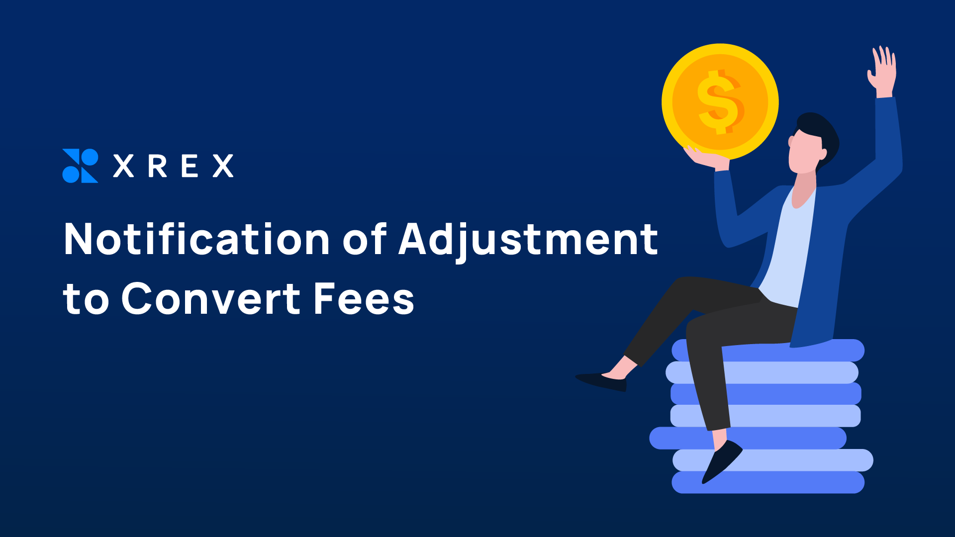 Notification of Adjustment to Convert Fees - XREX